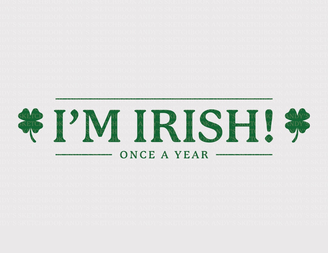 I'm Irish Once a Year, Svg, Png for Tshirt, Hats, Cricut and ...