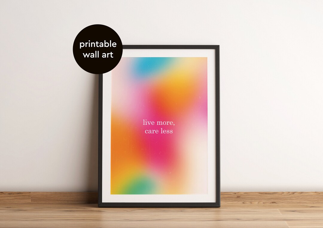 Live More, Care Less Poster Printable Quote Poster Gradient Print Aura ...