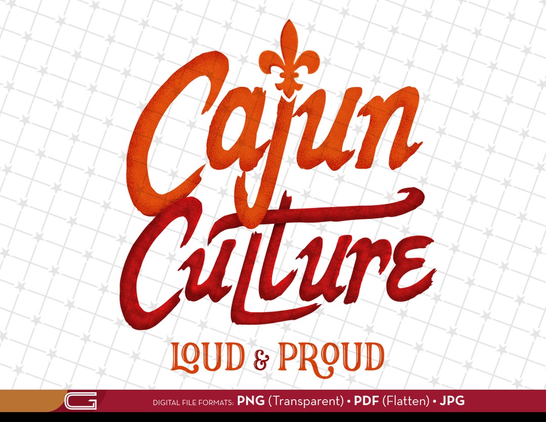 Cajun Culture PNG, Louisiana, Cajun Loud, Cajun Proud, Lousiana Tshirts ...