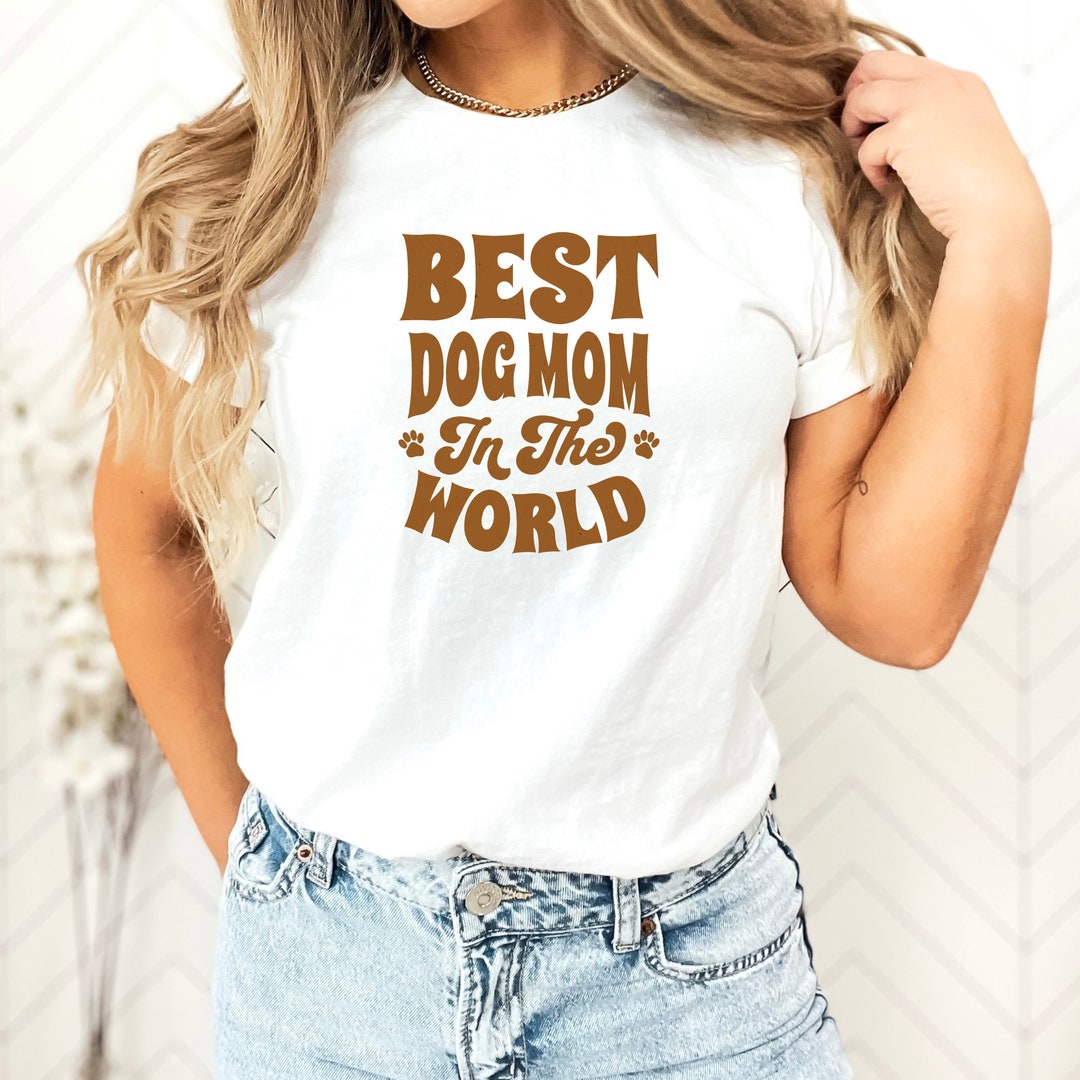 Best Dog Mom in the World T-shirt Dog Mom Tee Shirt - Etsy