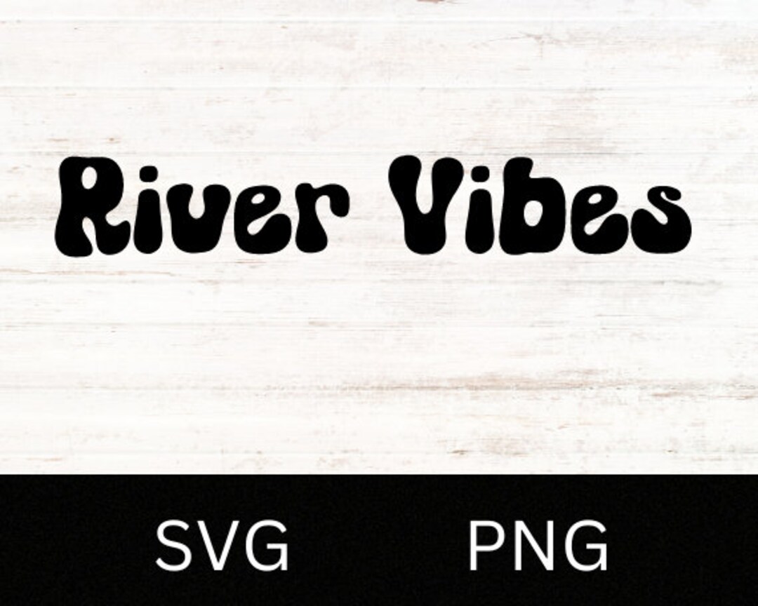 River Vibes SVG PNG Digital Cut File T-shirts - Etsy