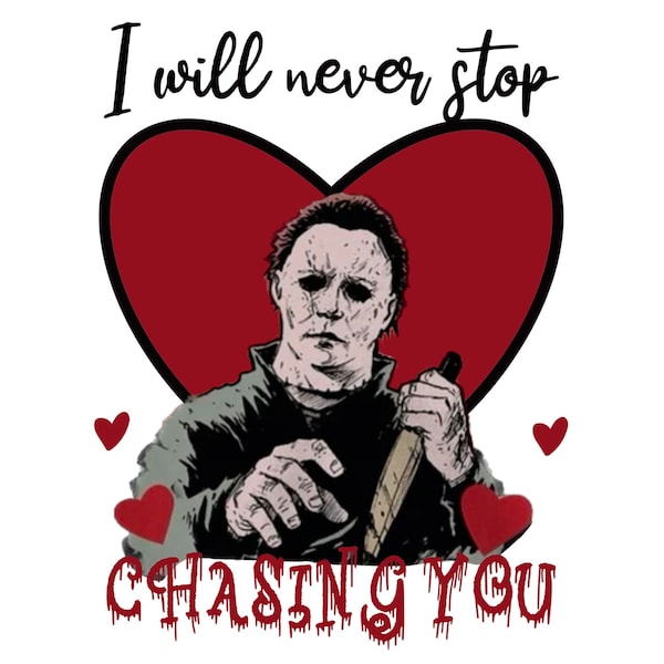 Michael Myers Ill Never Stop Chasing You Svg - Etsy