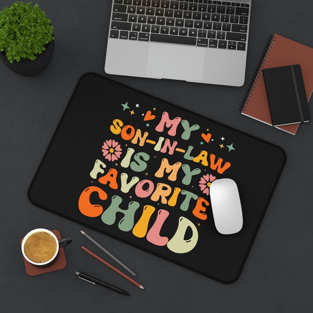 My Son in Law is My Favorite Child Retro Desk Pad, My Son in Law is My ...