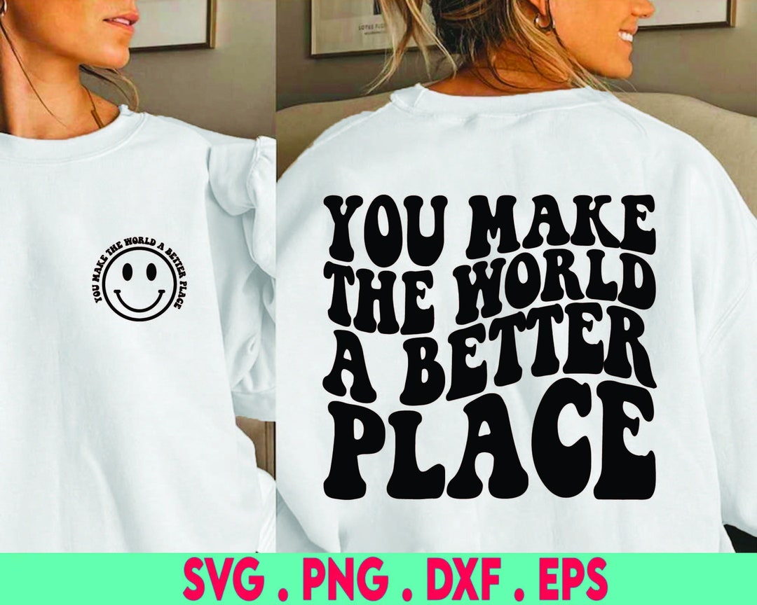 You Make the World a Better Place, SVG, Cut File, Digital File ...