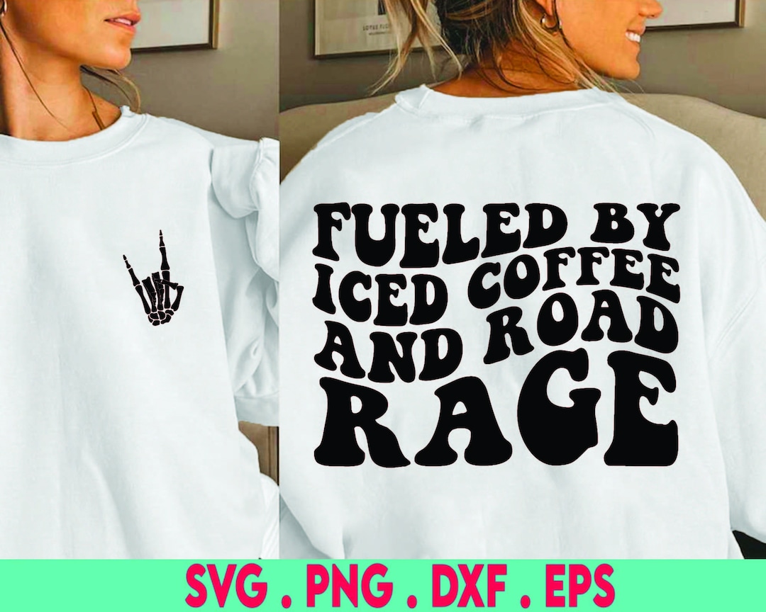 Fueled by Iced Coffee and Road Rage Svg, Road Rage Svg, Road Rage Svg ...