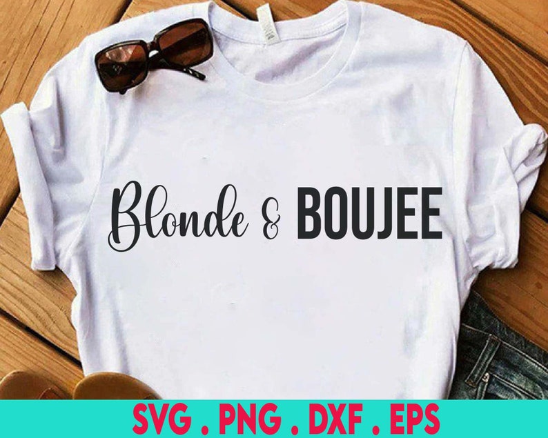 Blonde and Boujee Svg Girl Boujee Svg Blondie Shirt Svg - Etsy