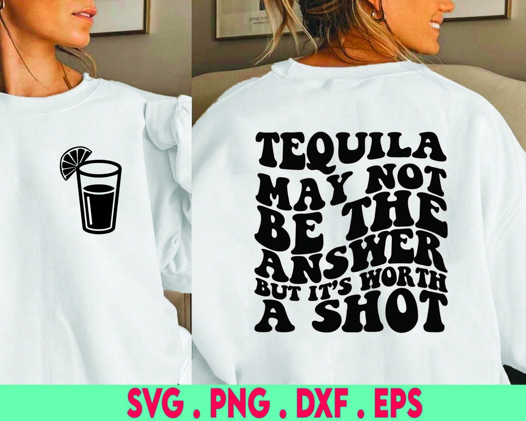 Day Drinking Svg, Tequila May Not Be the Answer Svg, Tequila Svg ...