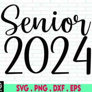 Senior 2024 SVG, Senior 2024 PNG, Senior Class of 2024 SVG, Graduation ...