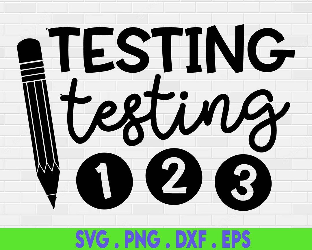 Testing Testing 1 2 3, Test Day Svg, Testing Svg, Teacher Svg, Funny ...