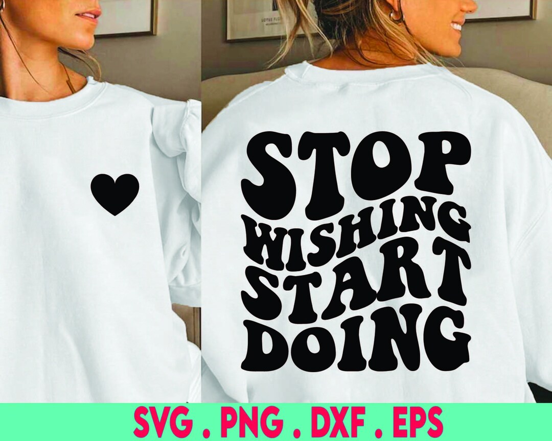 Stop Wishing Start Doing SVG Cut File Digital File Svg - Etsy