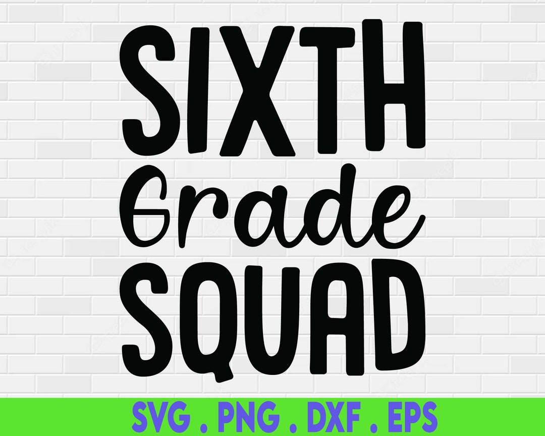 Sixth Grade Squad Svg, Boy 6th Grade Svg, Sixth Grade Dude Svg, Back to ...