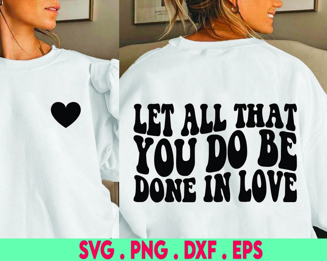 Let All That You Do Be Done in Love, SVG Cut File, Bible Verse Svg ...