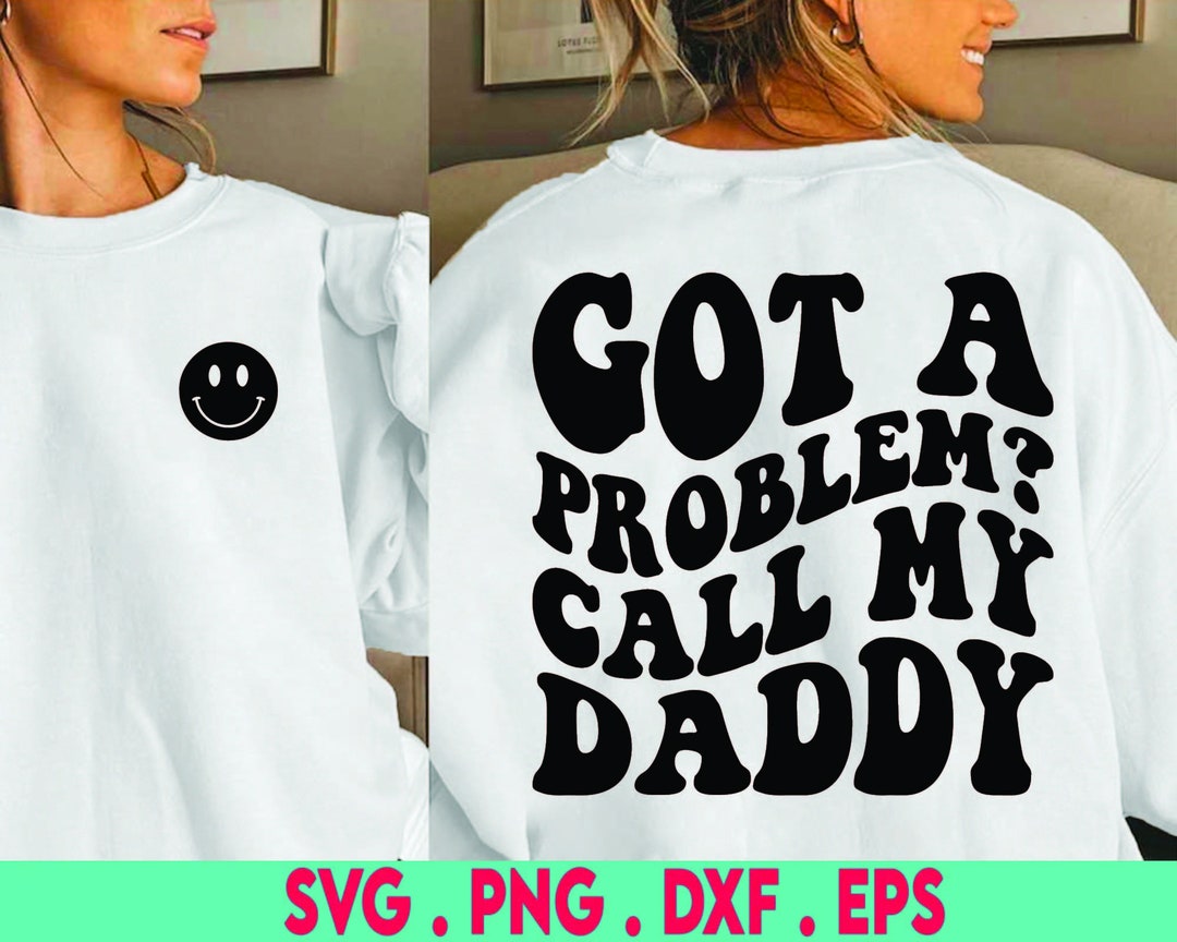 Got a Problem? Call My Daddy Svg Png, Daddy's Boy Svg Png, Funny Kid ...