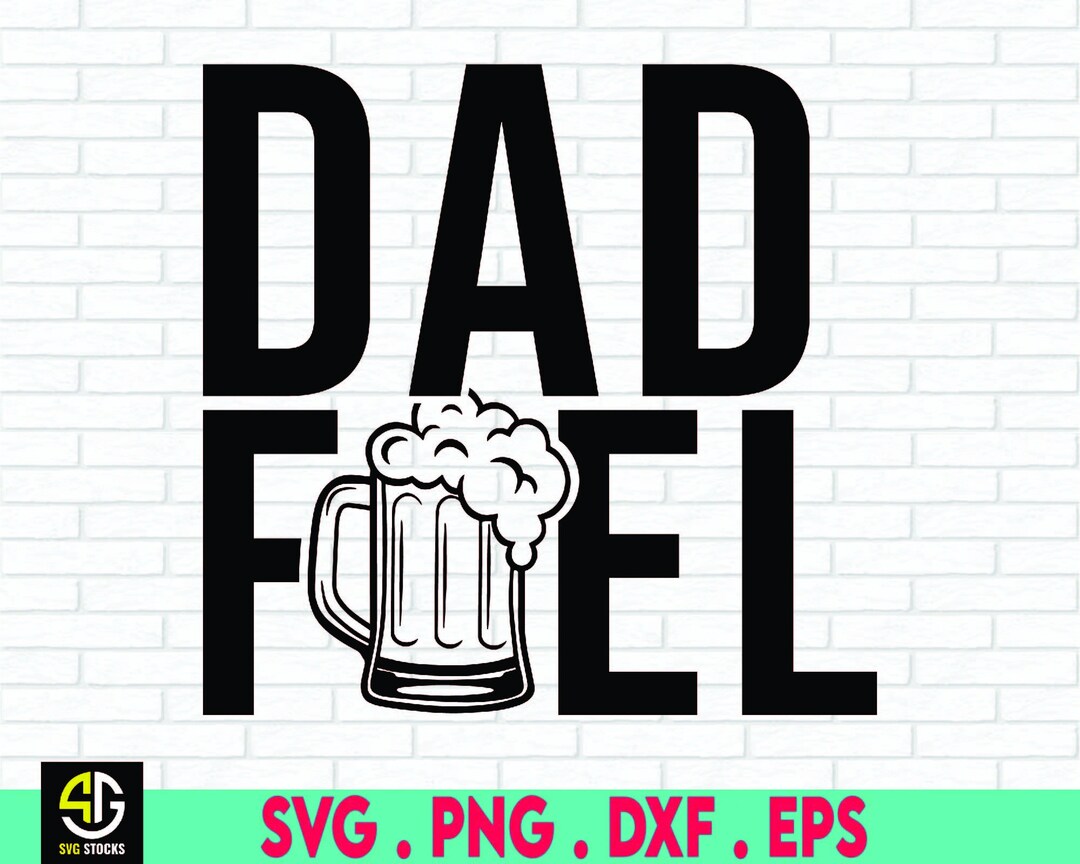 Dad Fuel SVG, Beer Svg, Funny Dad Svg, Fathers Day Svg, Dad Fuel Png ...