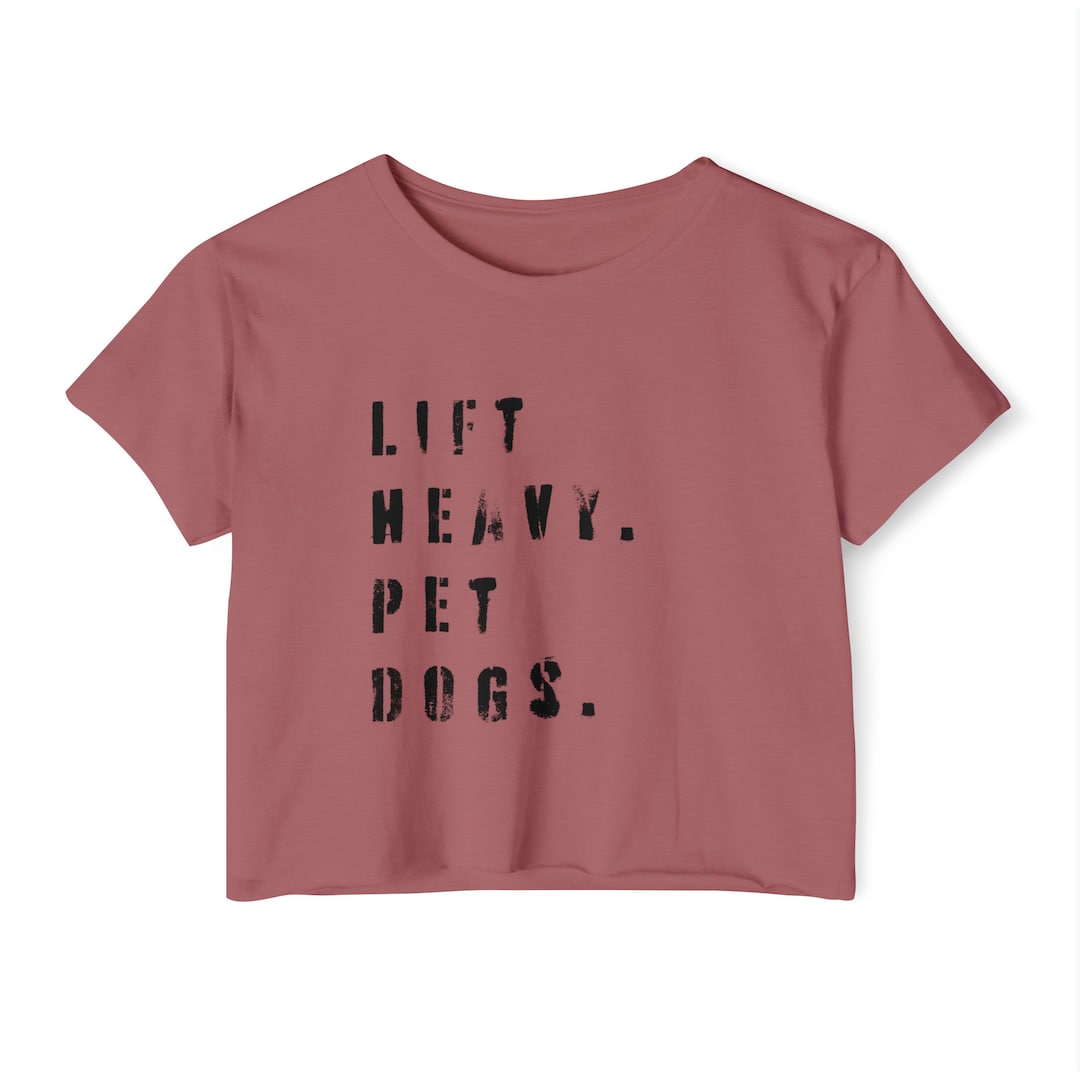 Lift Heavy. Pet Dogs. Gym Crop Top - Etsy