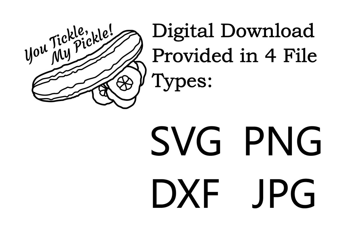 You Tickle My Pickle! Digital Download - PNG - SVG - DXF - Jpeg ...