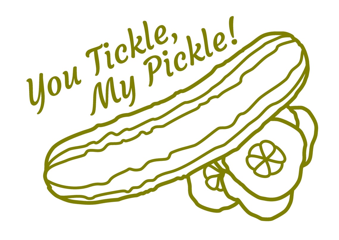You Tickle My Pickle! Digital Download - PNG - SVG - DXF - Jpeg ...