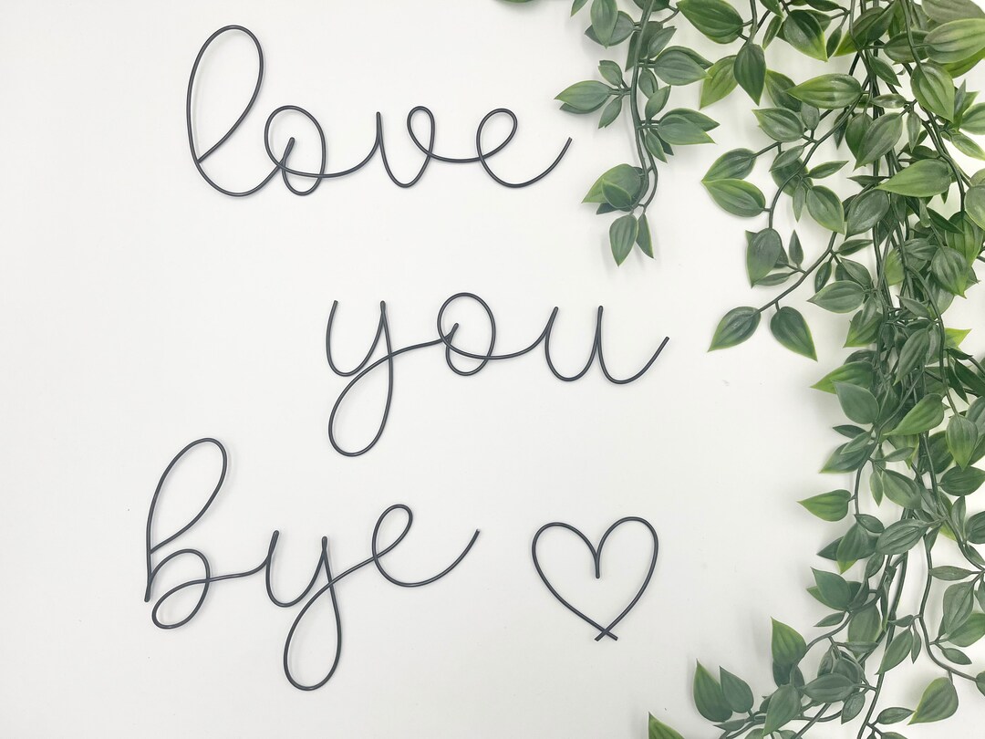 Love You Bye Script Sign Wire Words Wire Wall Art Entrance Sign Hallway ...