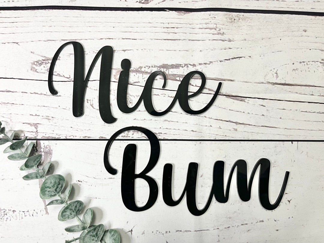 Acrylic Sign - Wall Sign - Nice Bum Wall Art Sign - Nice Bum Sign ...