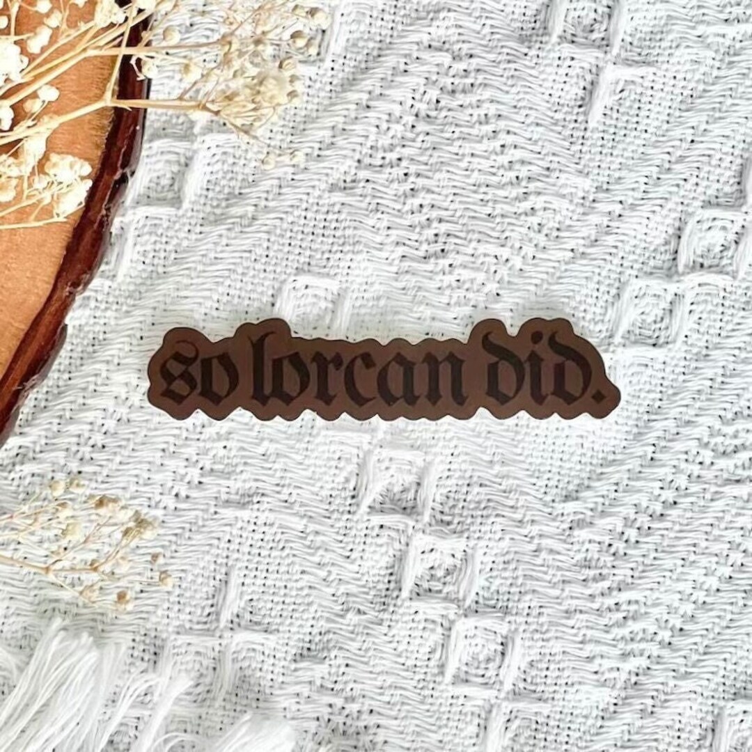 Throne of Glass "so Lorcan Did" Vinyl Sticker/ TOG Sticker/ Lorcan ...