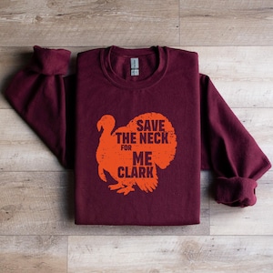 Save the Neck for Me Clark Sweatshirt | Thanksgiving Sweatshirt ...