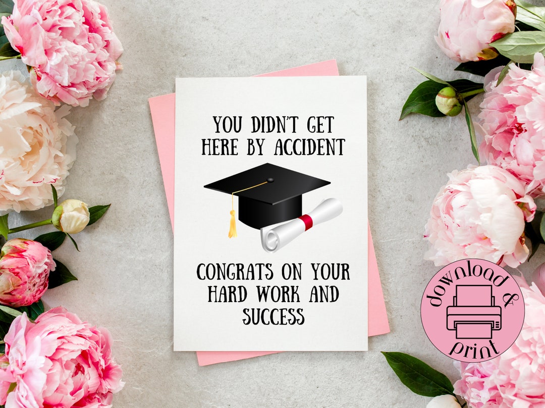 You Didn't Get Here by Accident, Congratulations on Your Hard Work and ...