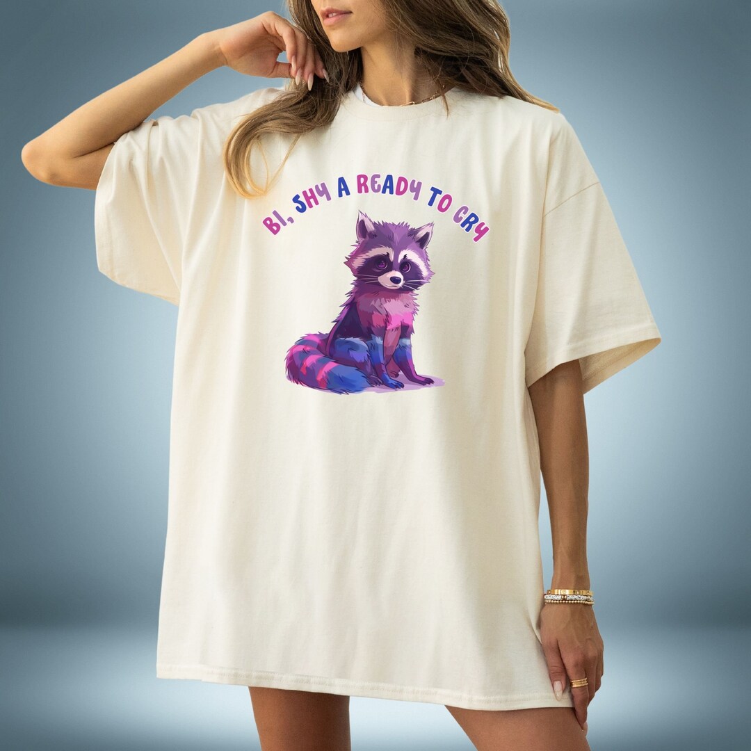 Bi, Shy and Ready to Cry T-shirt, Cute Raccoon LGBTQ Pride Shirt, Funny ...