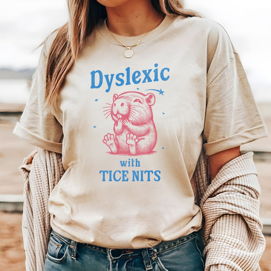 Dyslexic With Tice Nits, Funny Dyslexia Shirt, Capybara T Shirt, Y2k ...