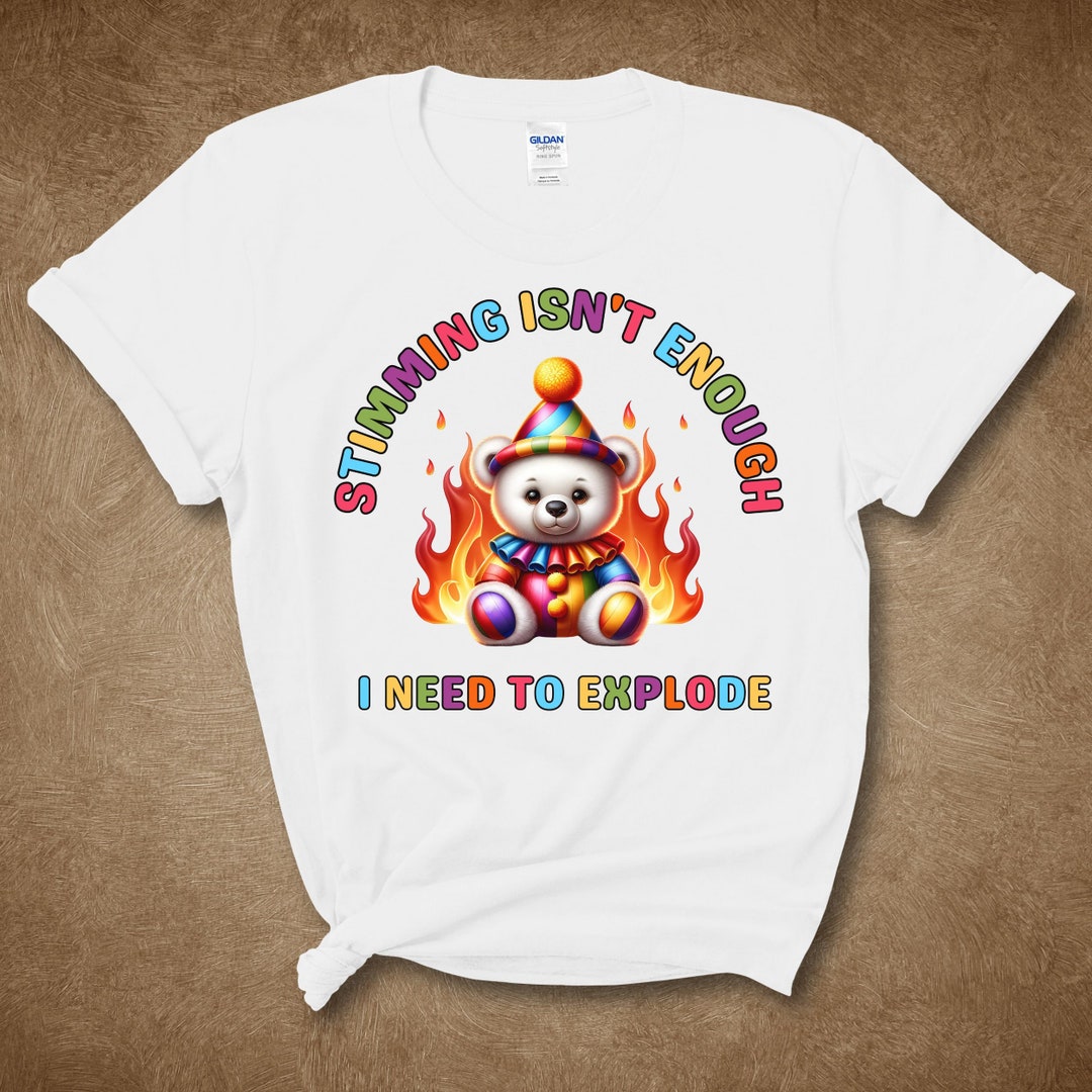 Stimming Isn't Enough I Need to Explode Shirt, Clowncore Shirt, Alt ...