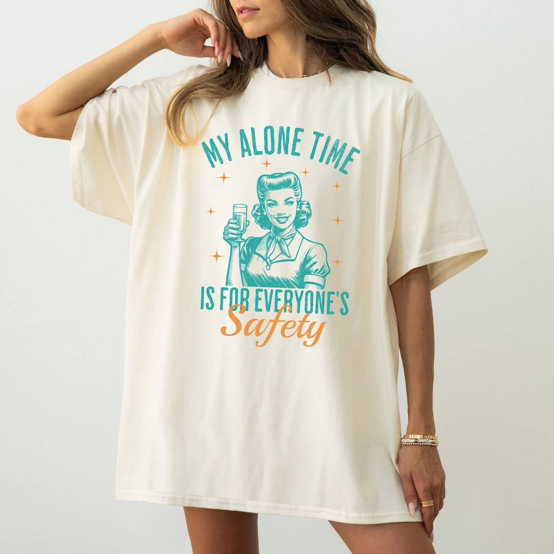 My Alone Time is for Everyone's Safety Shirt, Funny Wine Shirt, Y2k ...
