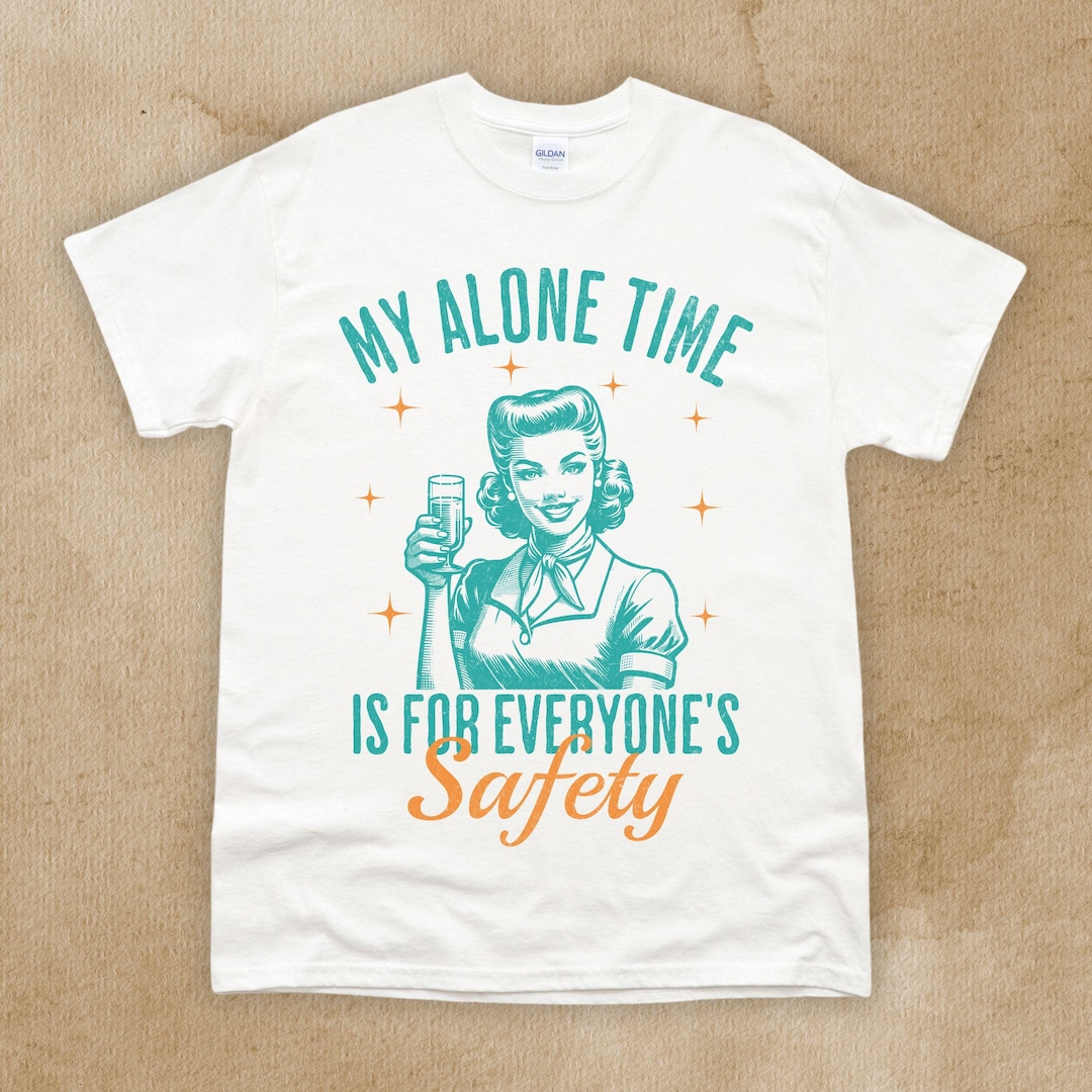 My Alone Time is for Everyone's Safety Shirt, Retro Shirts Vintage ...