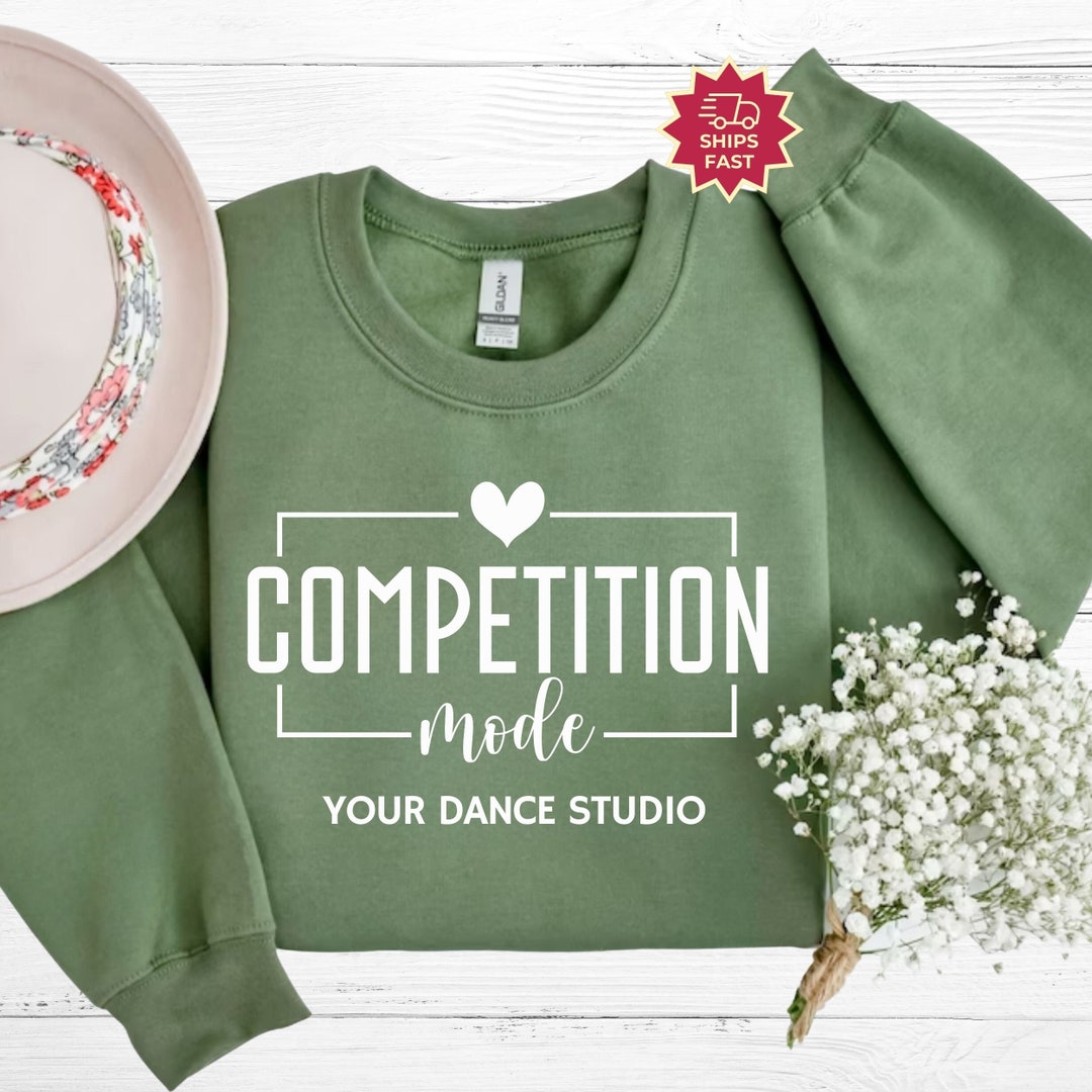 Custom Dance Sweatshirt, Competition Mode Sweatshirt, Dance ...