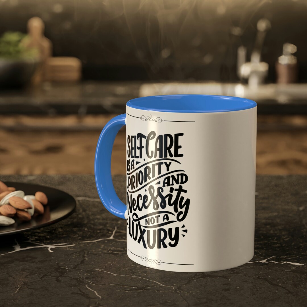 Self Care is A Priority and Necessity Not A Luxury Mug, Selfcare ...