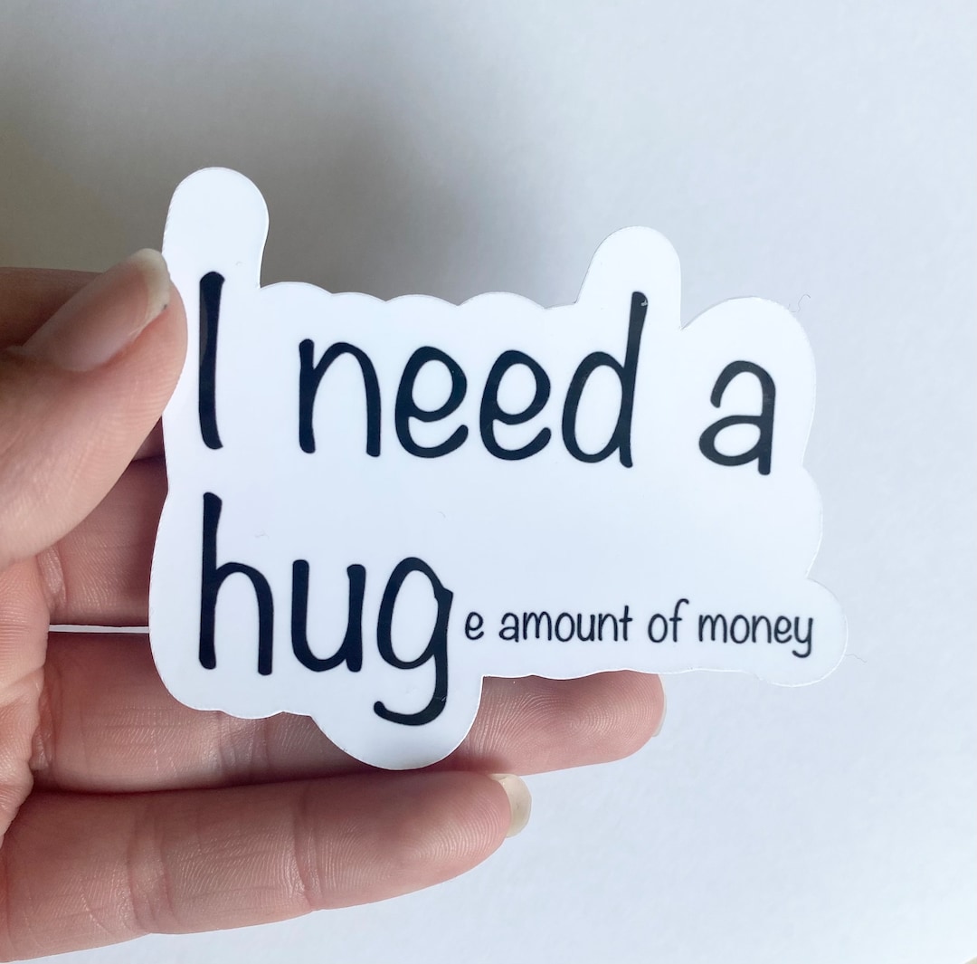 I Need Money Sticker Funny Sticker Relatable Sticker - Etsy