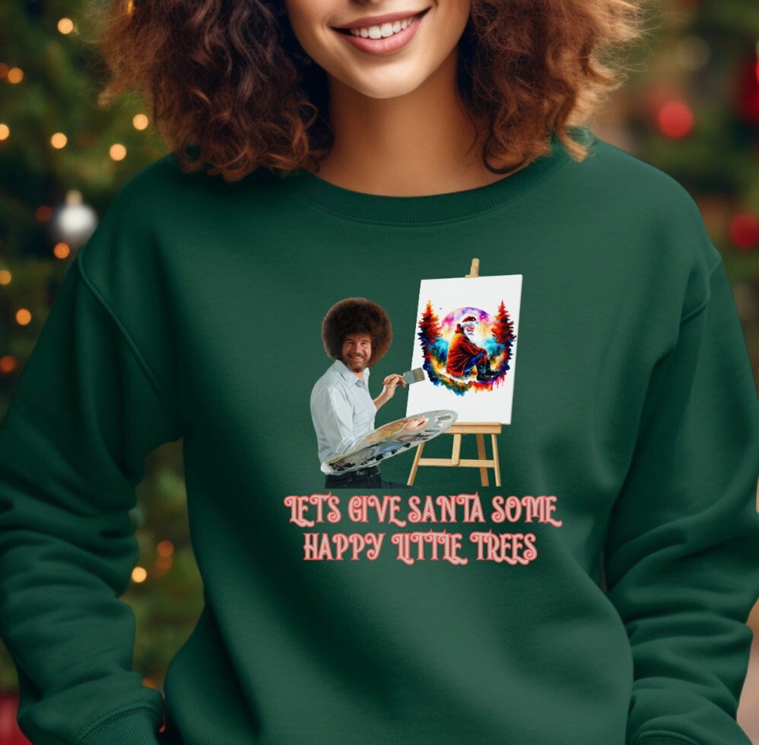 Bob Ross, Bob Ross Sweatshirt, Bob Ross Shirt, Funny Xmas Shirt, Funny ...