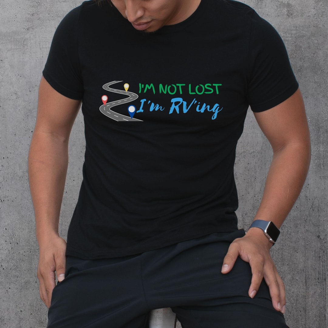 I'm Not Lost I'm Rving Shirt Funny Camping Shirt - Etsy