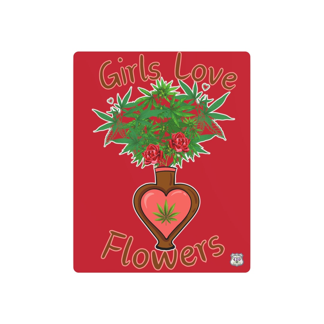 Girls Love Flowers Funny Weed 420 Metal Art Sign Great Cannabis Gift ...