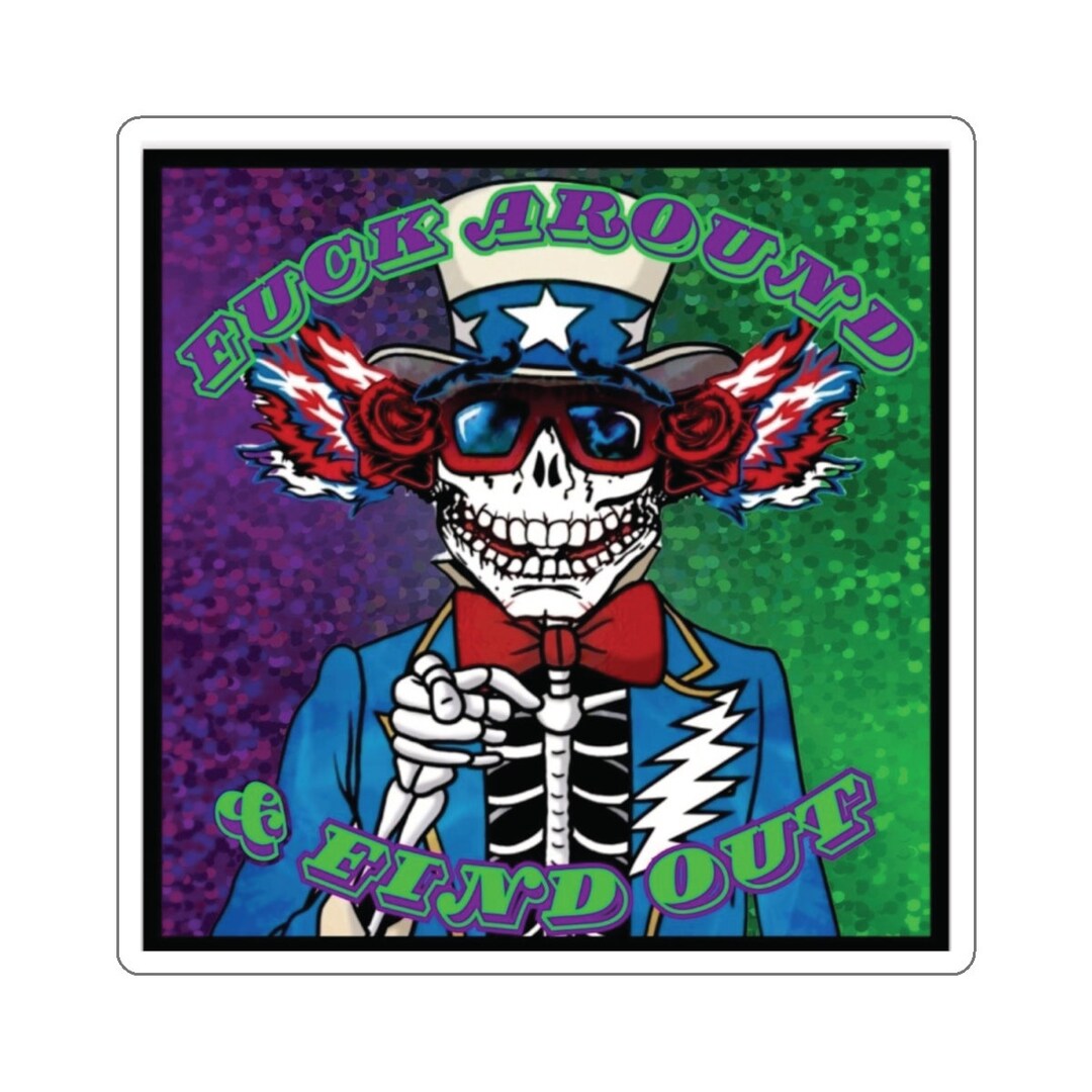 Deadhead Sticker F Around and Find Out Hippie Inspired Skeleton Pirate ...