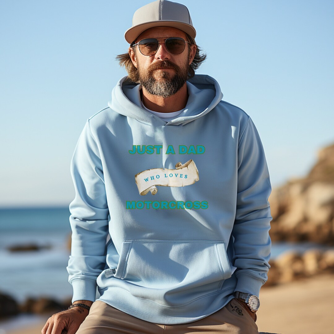 Just a Dad Who Loves Motocross Hooded Sweatshirt Dad Delights Unique ...