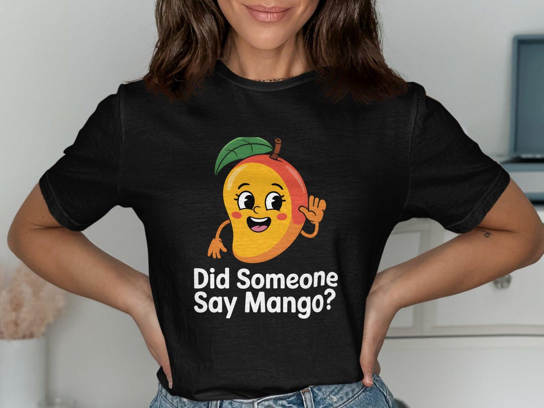 Funny Mango T-shirts, Did Someone Say Mango, Food Lover Gifts, Fruit T ...