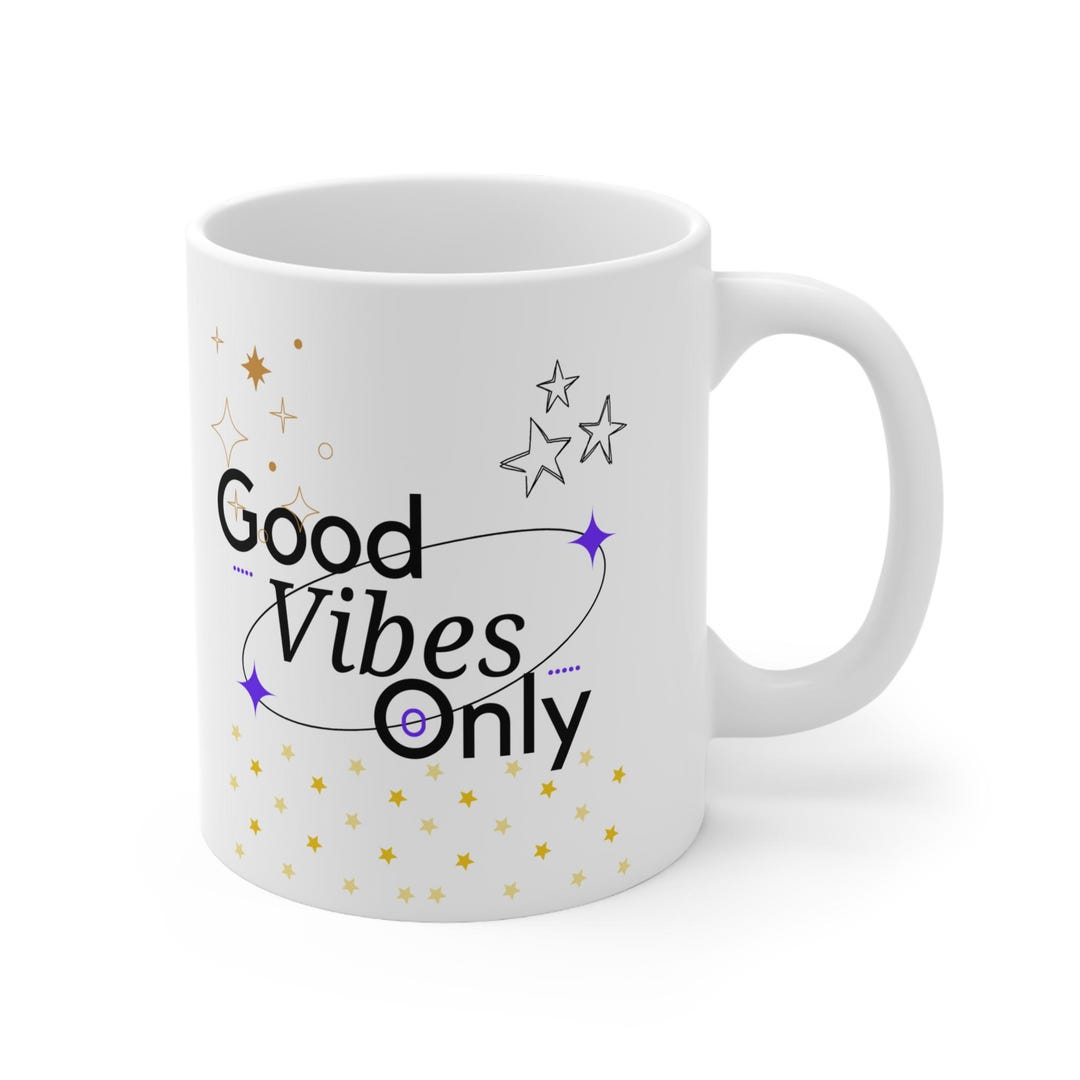 Good Vibes Only, 11 Oz Mug, Inspirational Mug, Coffee Lover ...