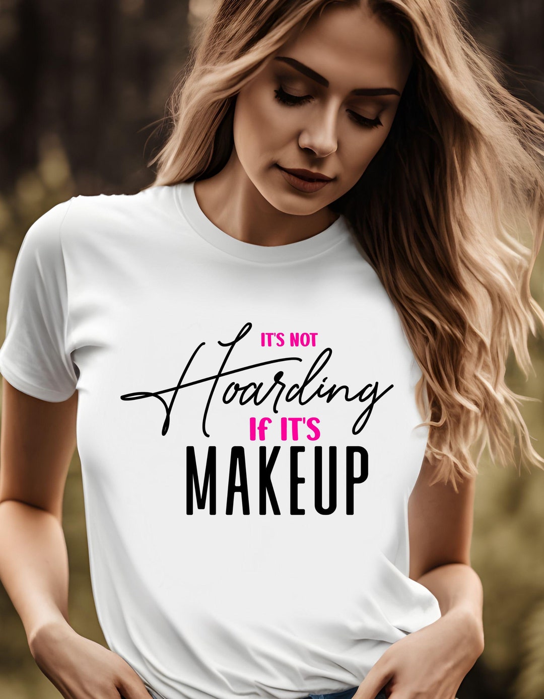 Its Not Hoarding If Its Makeup Tshirt, Makeup Lover Shirt, Lipstick and ...