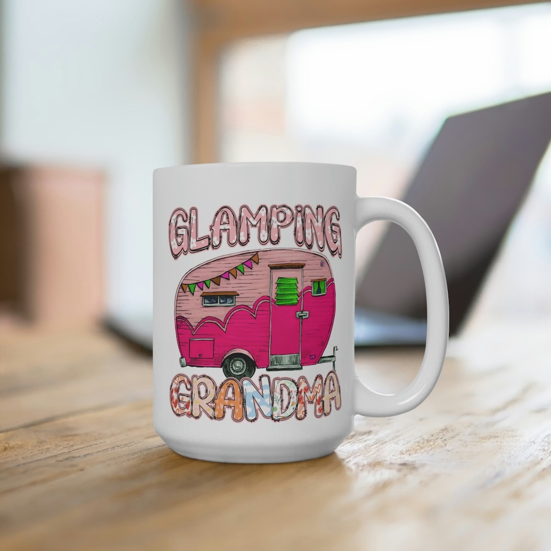 Glamping Grandma, Grandma Coffee Cup, Grandma Coffee Mug, Big 15oz ...