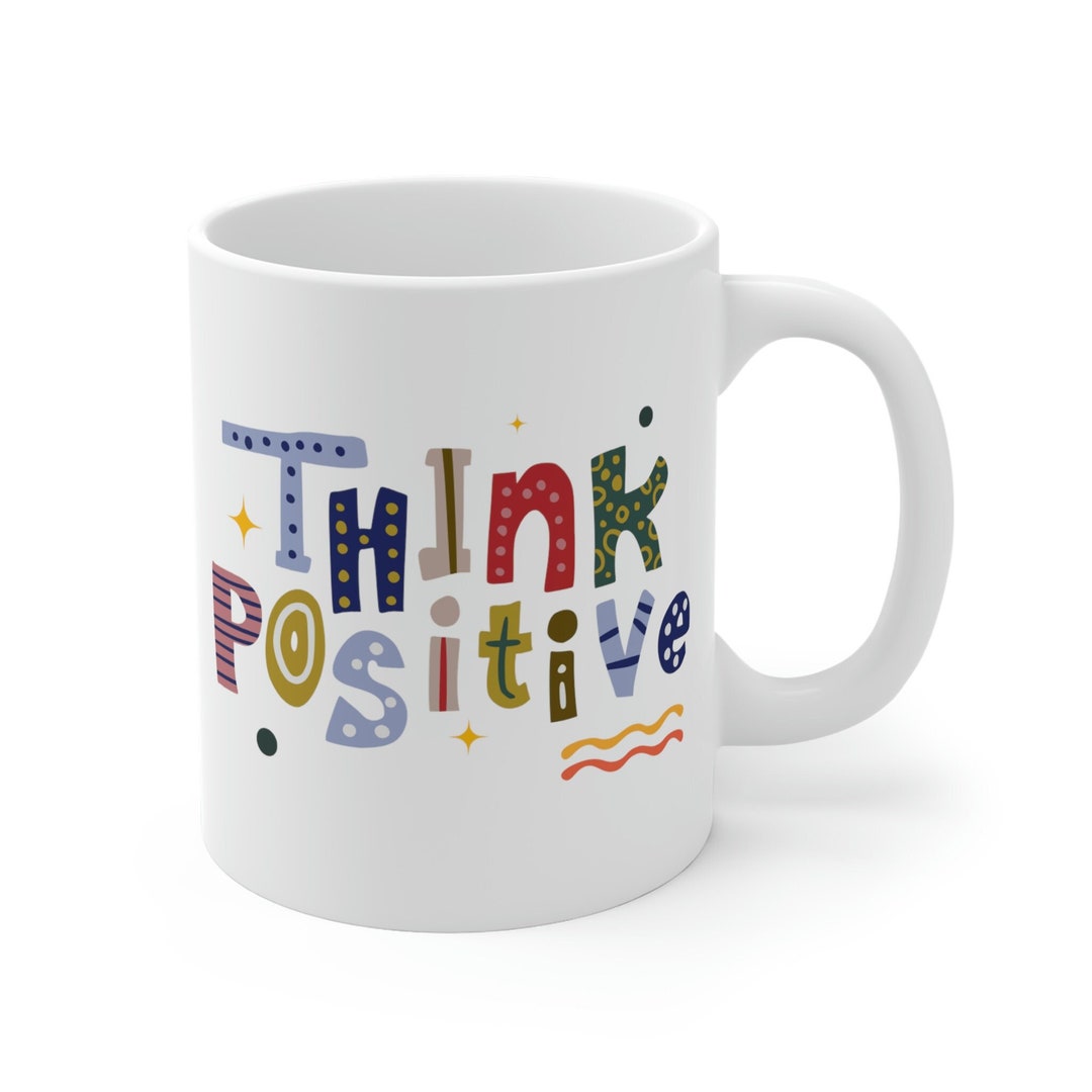 Think Positive, Ceramic Mugs, Positive Coffee Mug, Joyful Mug ...