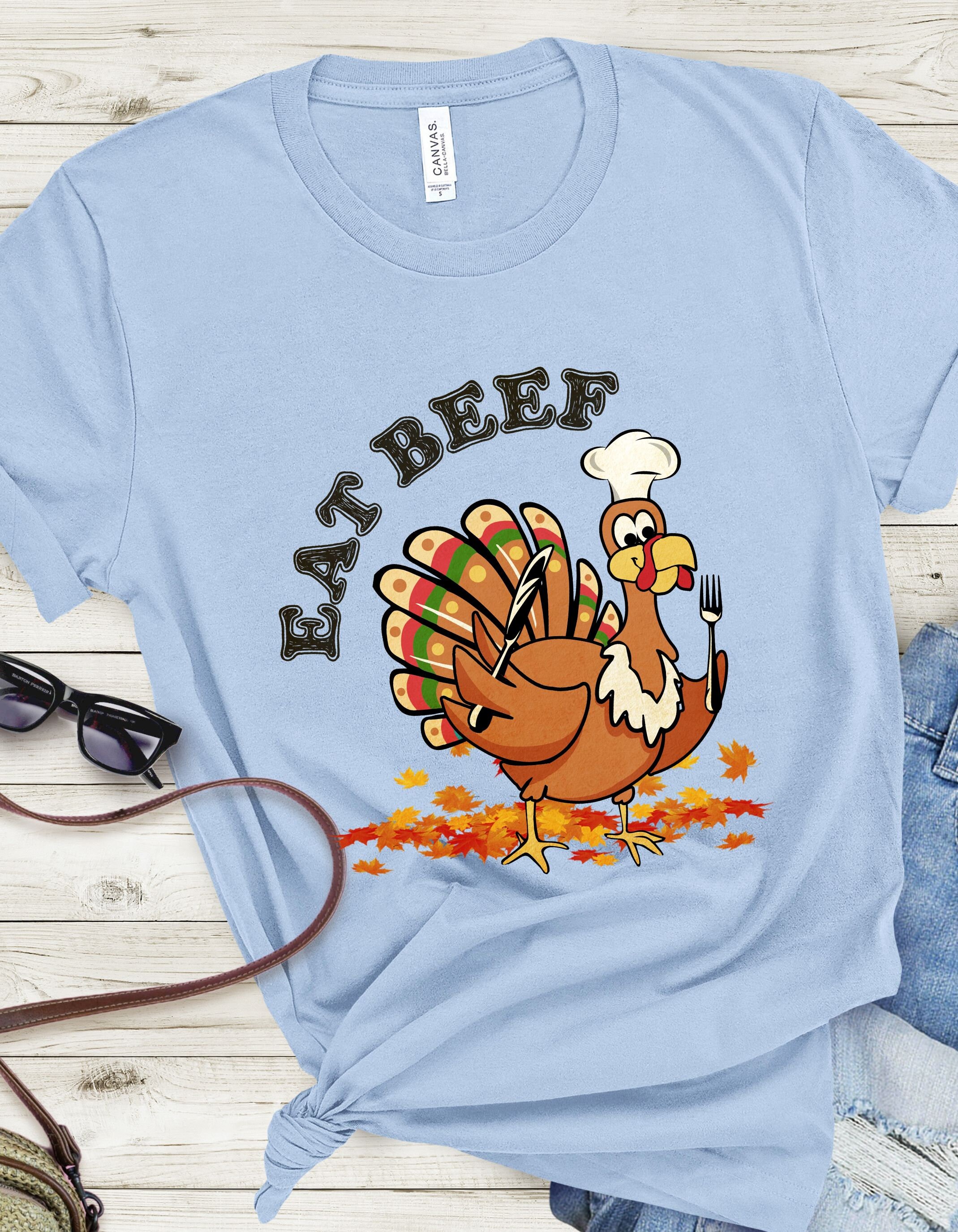 Eat Beef Tshirt, Turkey Eating Beef, Thanksgiving Tshirt, Fun Shirt ...