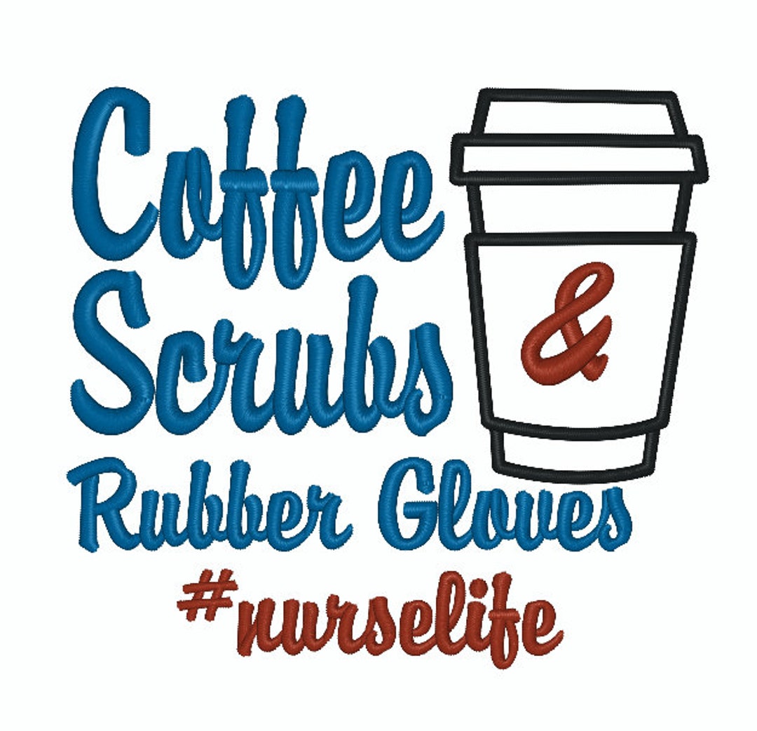 Nurse Life Embroidery Design – Coffee Scrubs Rubber Gloves (digital ...