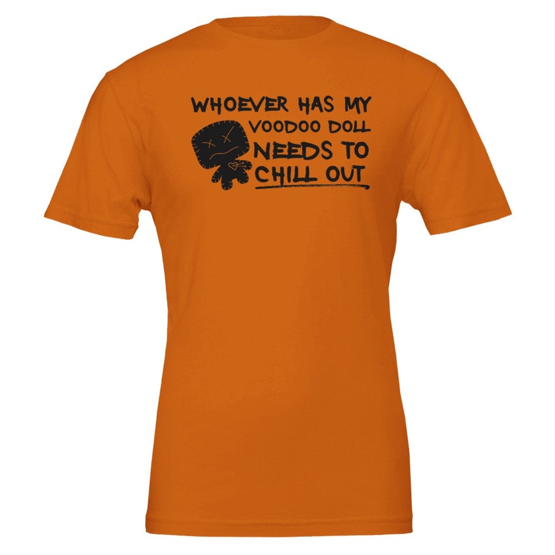 Whoever Has My Voodoo Doll Needs to Chill Out - Premium Unisex Crewneck ...