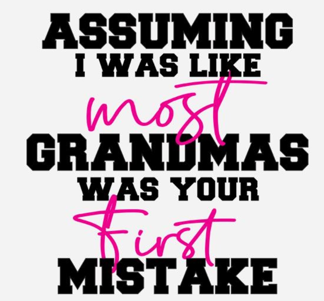 Assuming I'm Like Most Grandmas PNG - Etsy