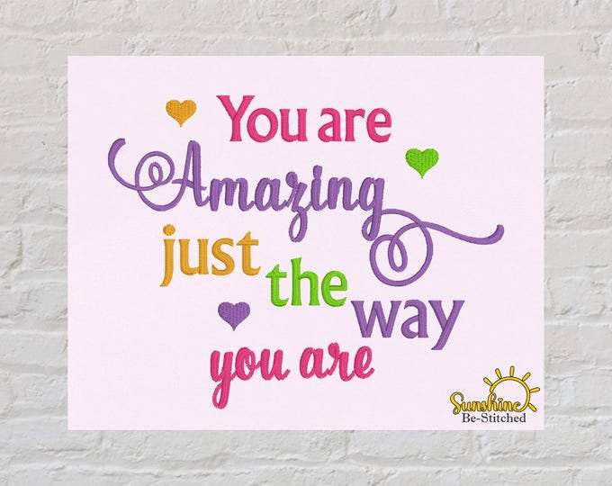 You Are Amazing Just the Way You Are Embroidery Design – Inspirational ...