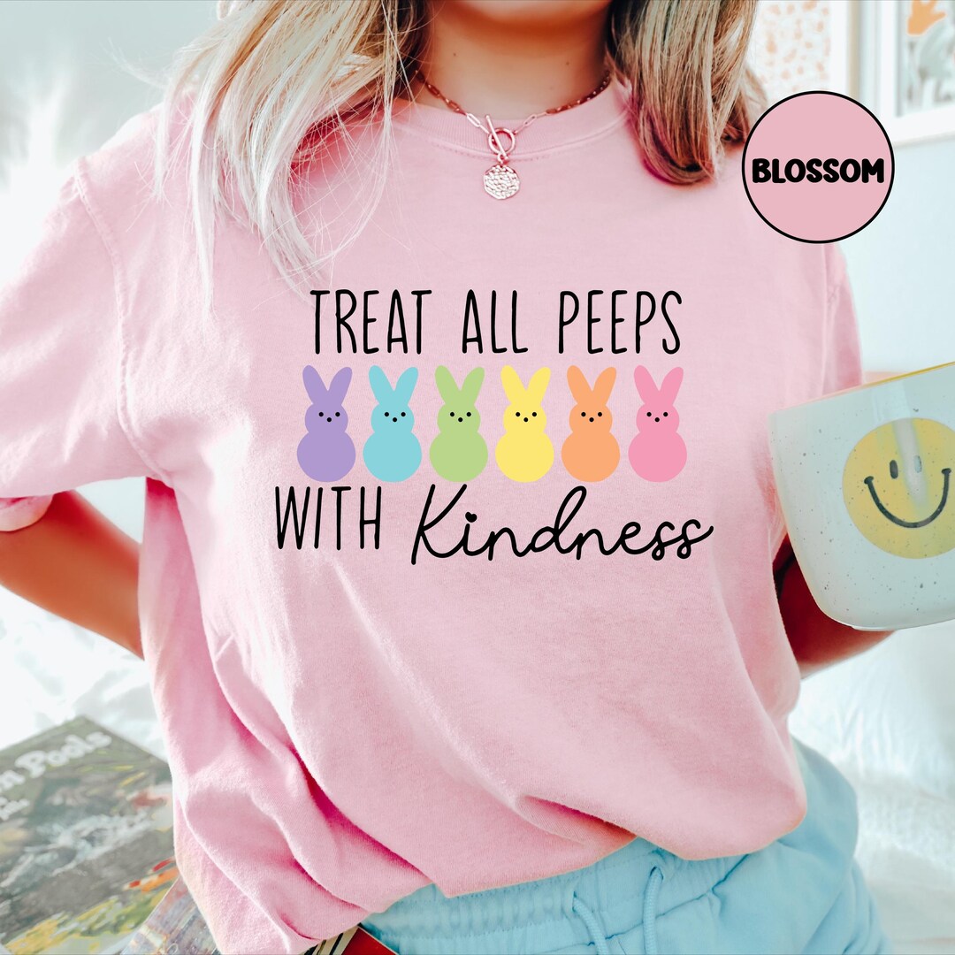 Treat All Peeps With Kindness Shirt, Comfort Colors, Teachers Easter ...